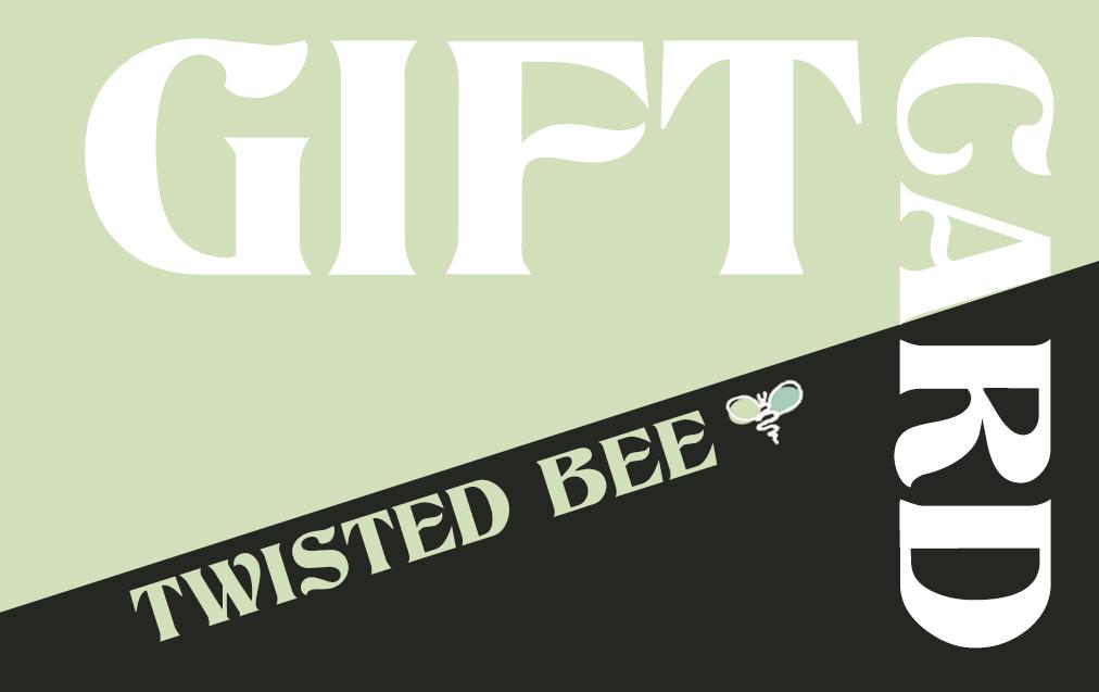Twisted Bee Gift Card